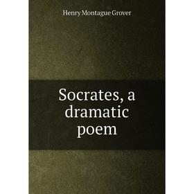 Книга Socrates, a dramatic poem (5807147) - Купить по цене от 951.00 ...
