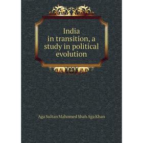 Книга India in transition, a study in political evolution (5872220 ...