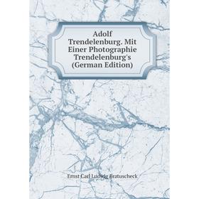 Книга Adolf Trendelenburg. Mit Einer Photographie Trendelenburg's ...
