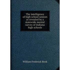 Книга The intelligence of high school seniors as revealed by a ...