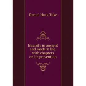 Книга Insanity in ancient and modern life, with chapters on its ...