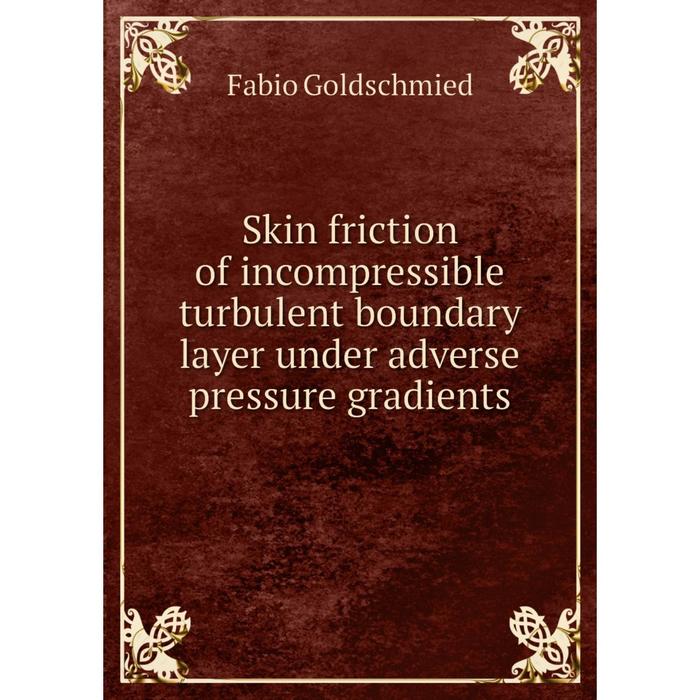 Книга Skin friction of incompressible turbulent boundary layer under ... Книга Skin friction of incompressible turbulent boundary layer under ...